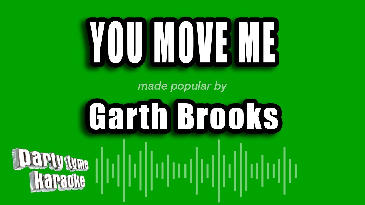 Garth Brooks - You Move Me (Karaoke Version) - YouTube