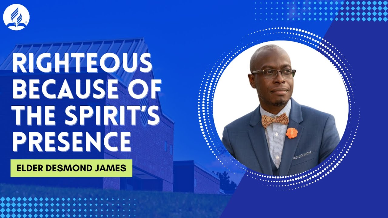 Righteous Because of The Spirit's Presence Pt. 2 | Elder Desmond James ...