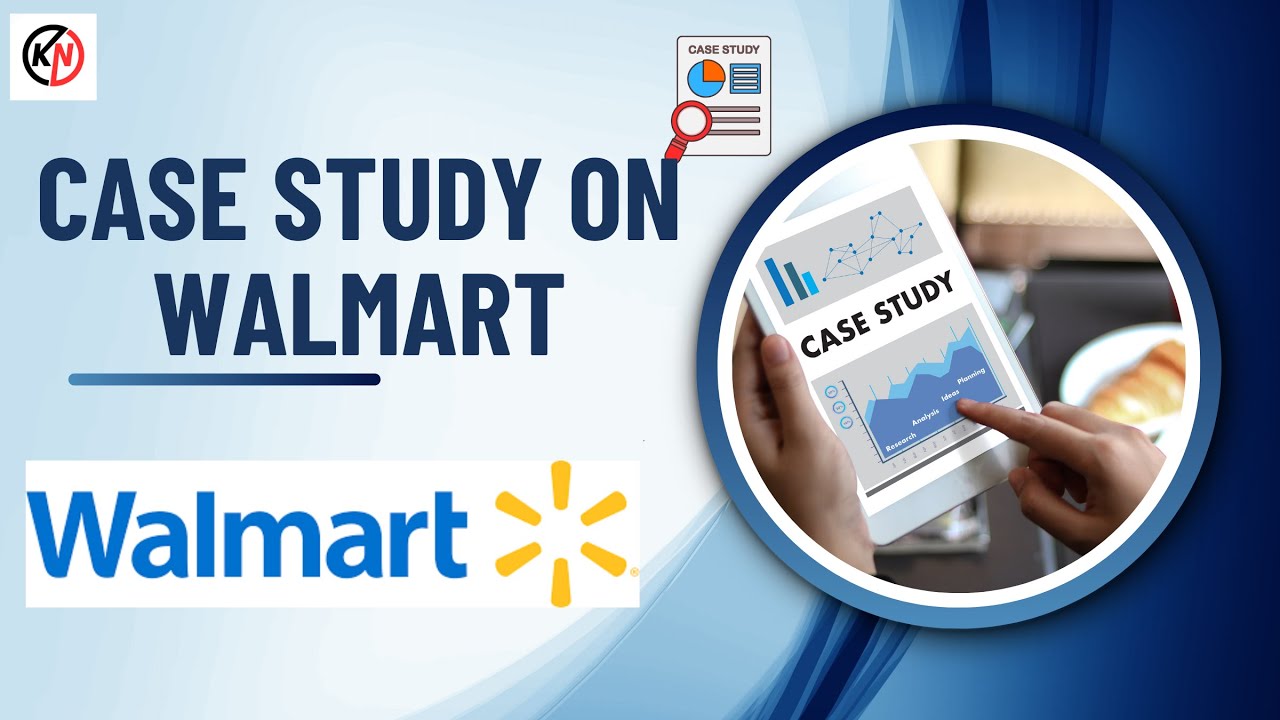 Case Study on Walmart : A Comprehensive Analysis - YouTube