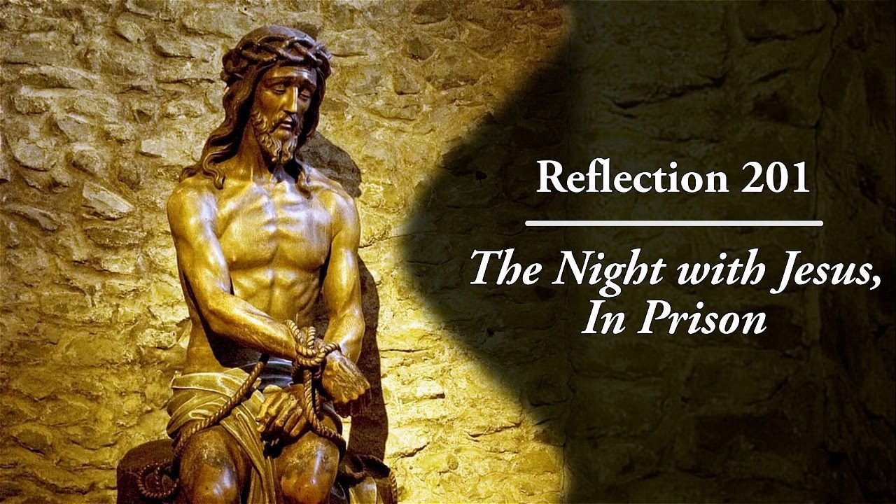Reflection 201: The Night with Jesus, In Prison - YouTube