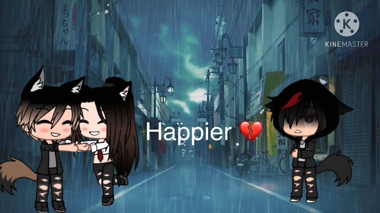 Happier💔 GLMV - YouTube