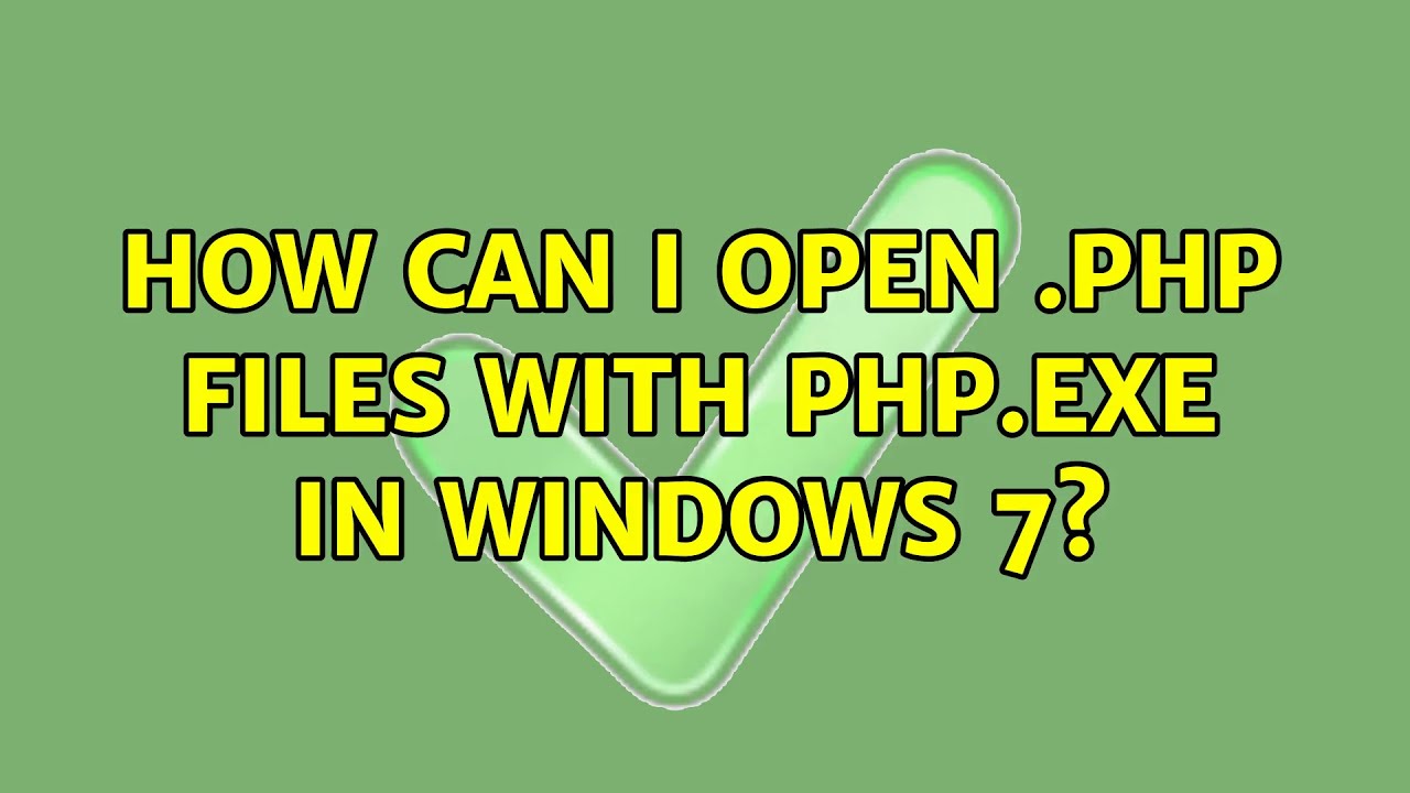 How Can I Open PHP Files With PHP exe In Windows 7 YouTube How Can I Open PHP Files With PHP exe In Windows 7 YouTube