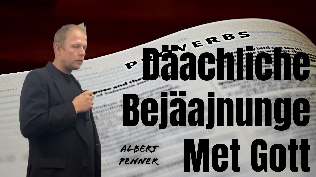 Däachliche Bejäajnunge met Gott. Albert Penner. - YouTube