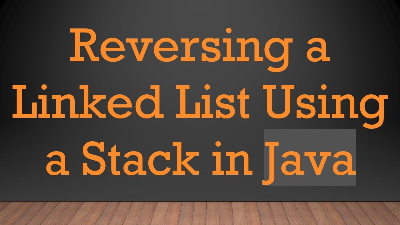 Reversing a Linked List Using a Stack in Java - YouTube