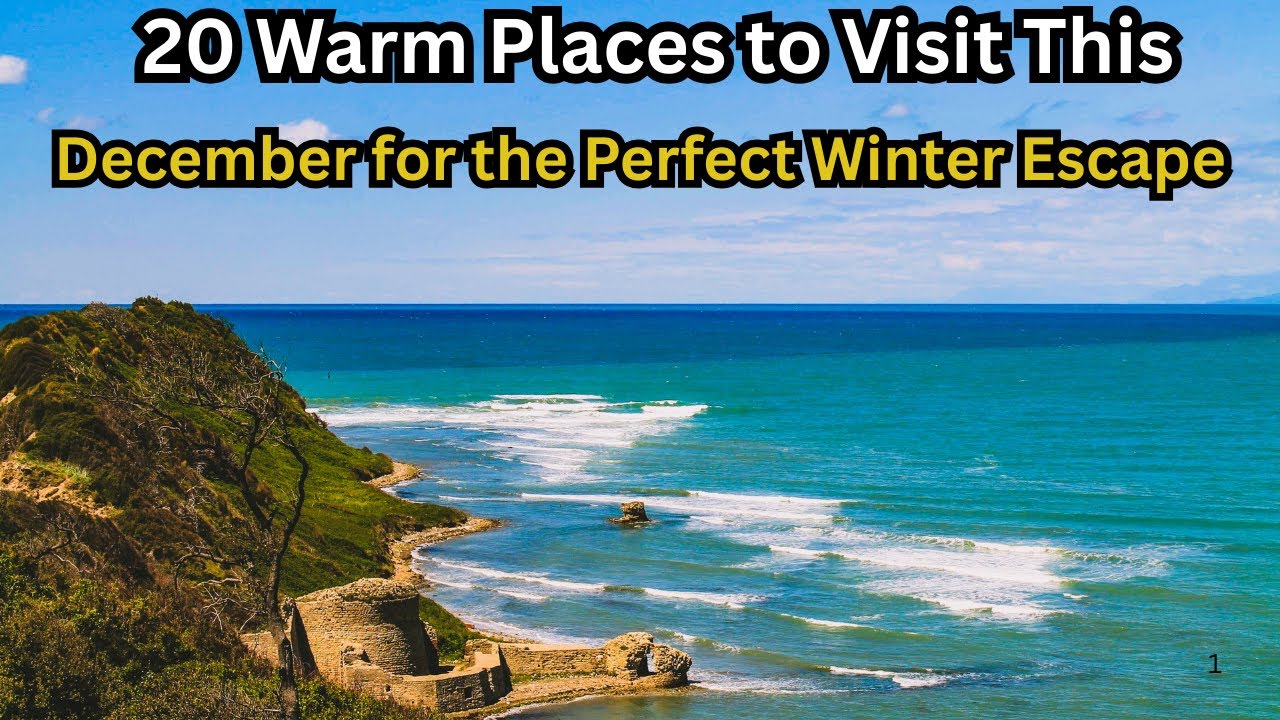 20 Warm Places to Visit This December for the Perfect Winter Escape ...