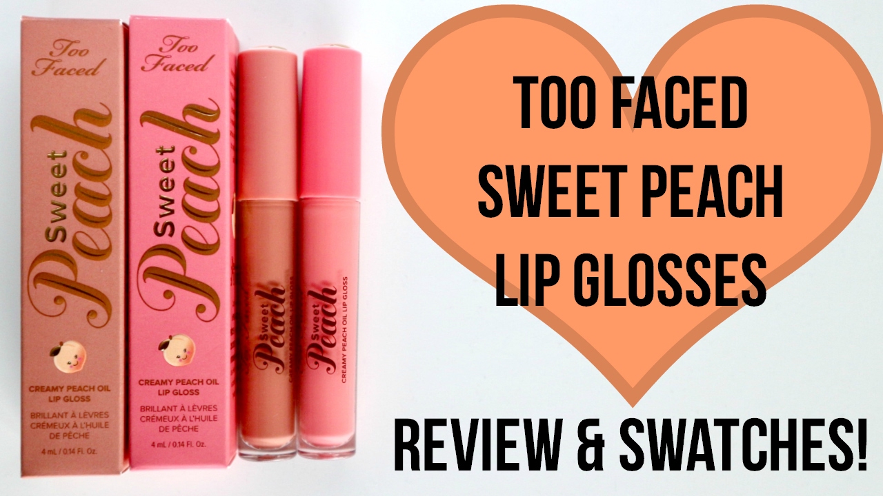 YUM! Too Faced Sweet Peach Creamy Peach Oil Lip Gloss | Review ...