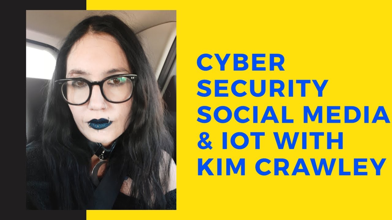 Cyber Security in an Age of Social Media & IOT with Kim Crawley - YouTube
