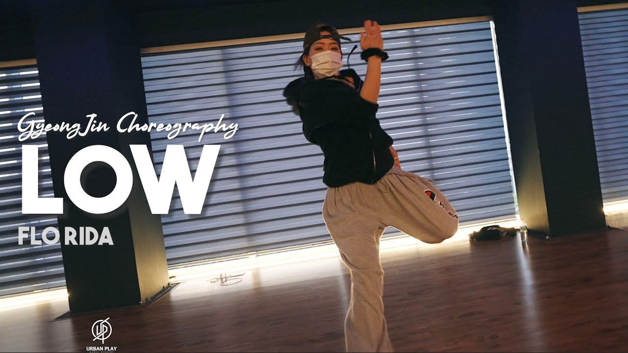 Low - Flo Rida / GyeongJin Choreography /Urban Play Dance Academy - YouTube