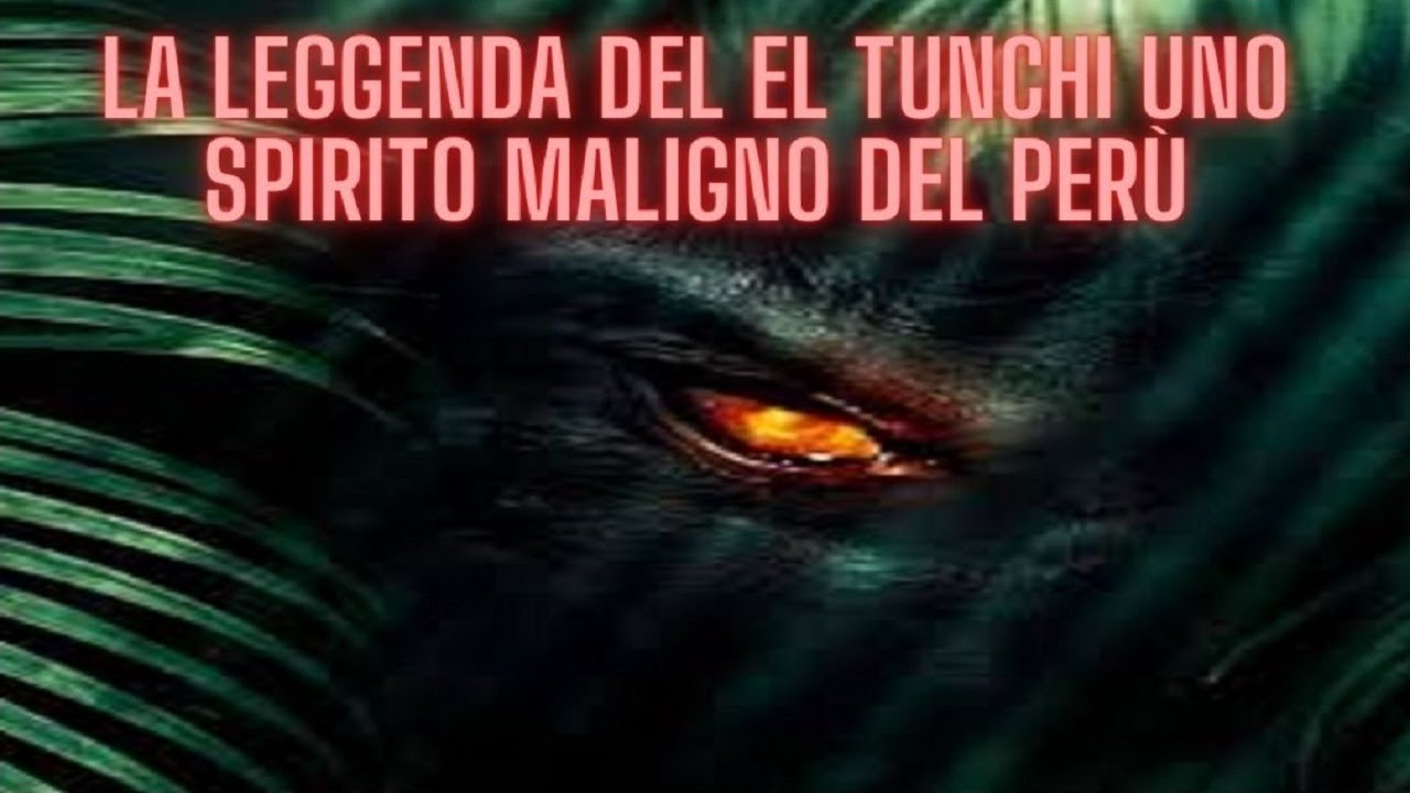 La leggenda del El Tunchi uno spirito maligno del Perù - YouTube