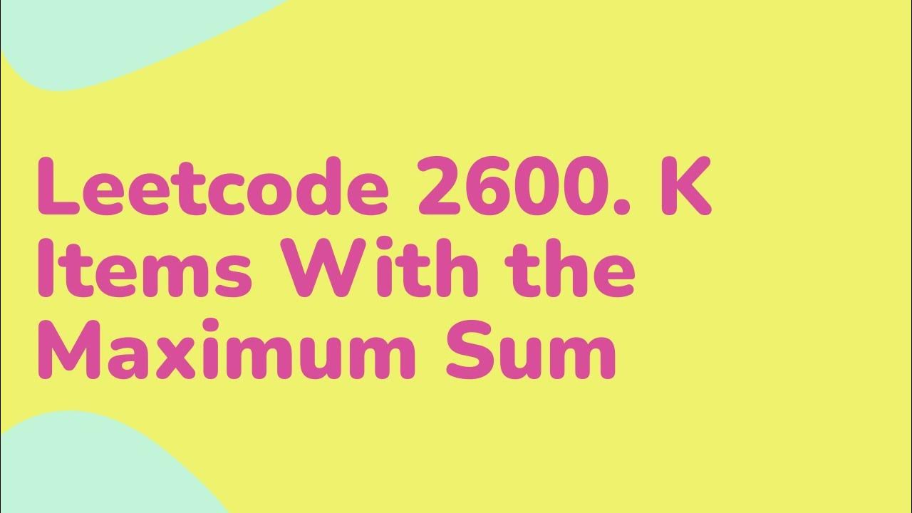 2600. K Items With the Maximum Sum || PART 2 - YouTube
