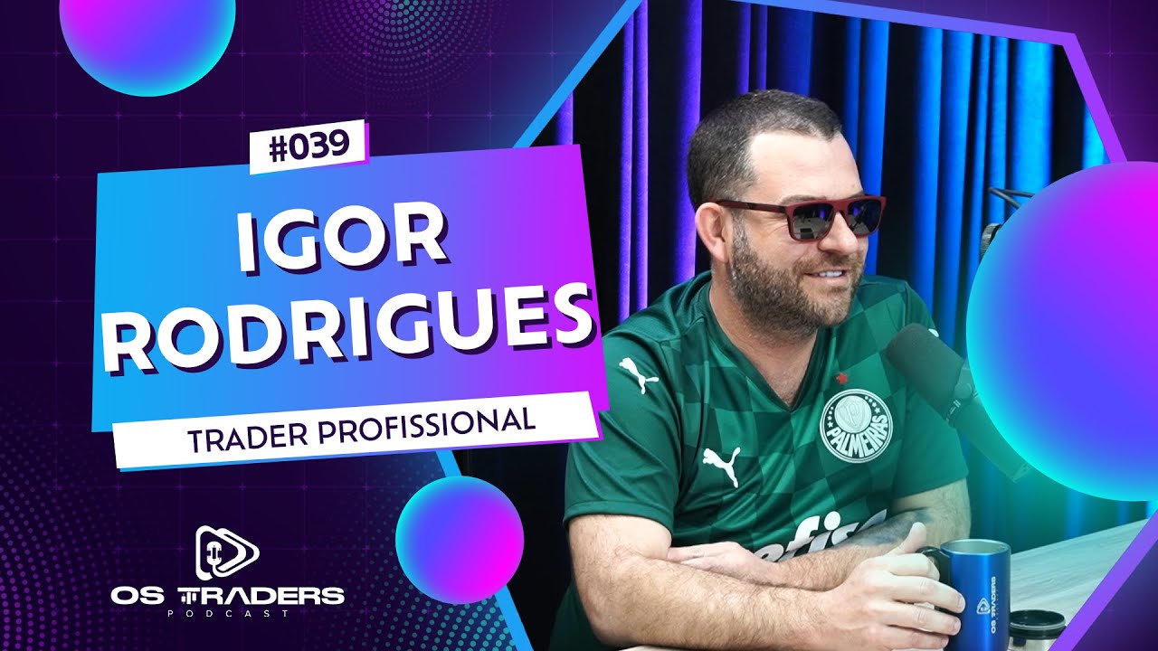 O MAGO IGOR RODRIGUES | OS TRADERS PODCAST #38 - YouTube