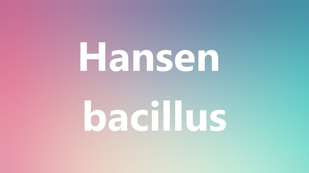 Hansen bacillus - Medical Definition and Pronunciation - YouTube