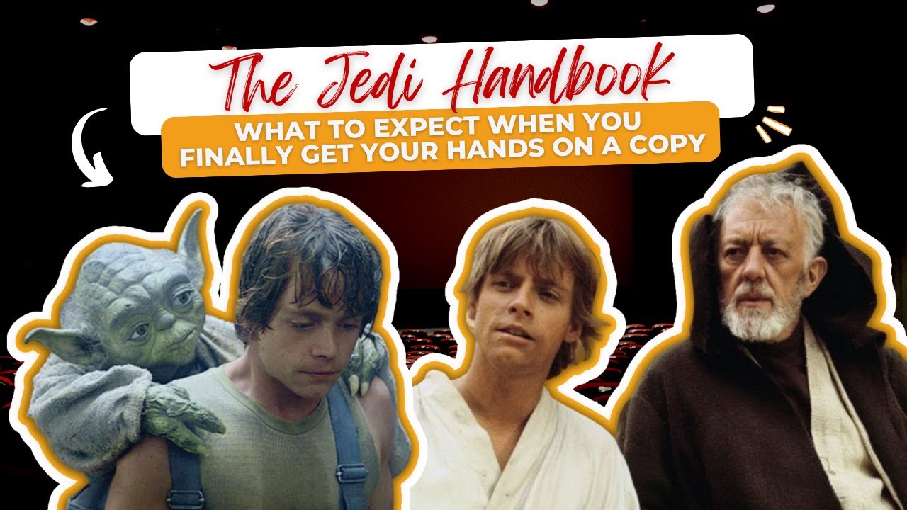 The Jedi Handbook: What to Expect when you Finally get your Hands on a ...