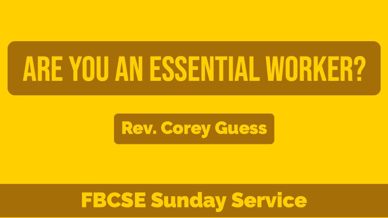 Are You an Essential Worker? - Rev. Corey Guess | FBCSE Sunday Service ...