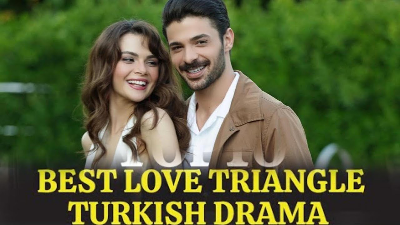 Top 10 Best Love Triangle Turkish Drama Series With English Subtitles ...