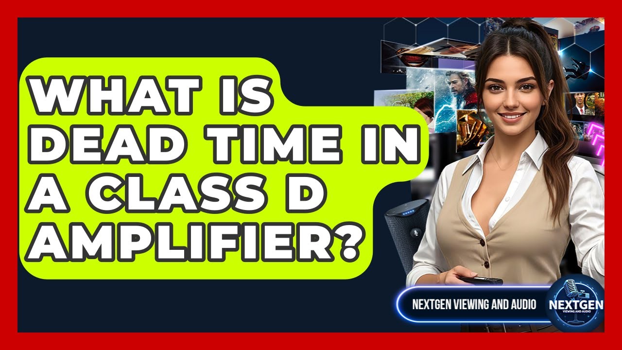 What Is Dead Time In A Class D Amplifier? - NextGen Viewing and Audio ...