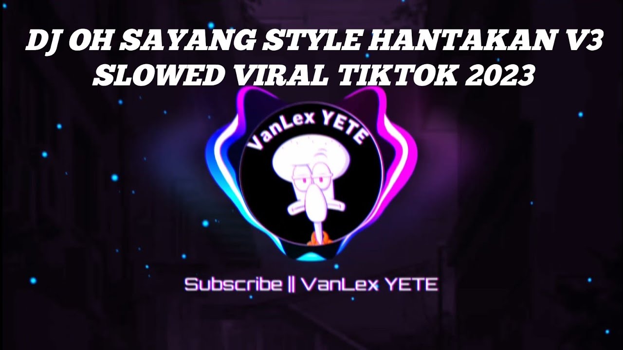Dj Oh Sayang Style Hantakan V3 Slowed Viral Tiktok 2023🎧 Youtube