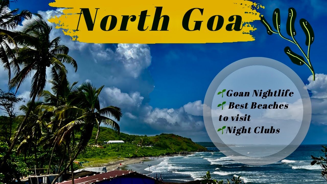 North Goa in 3 days!Best Places to visit in North Goa! Nightclubs ...