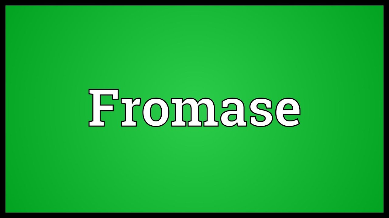 Fromase Meaning - YouTube