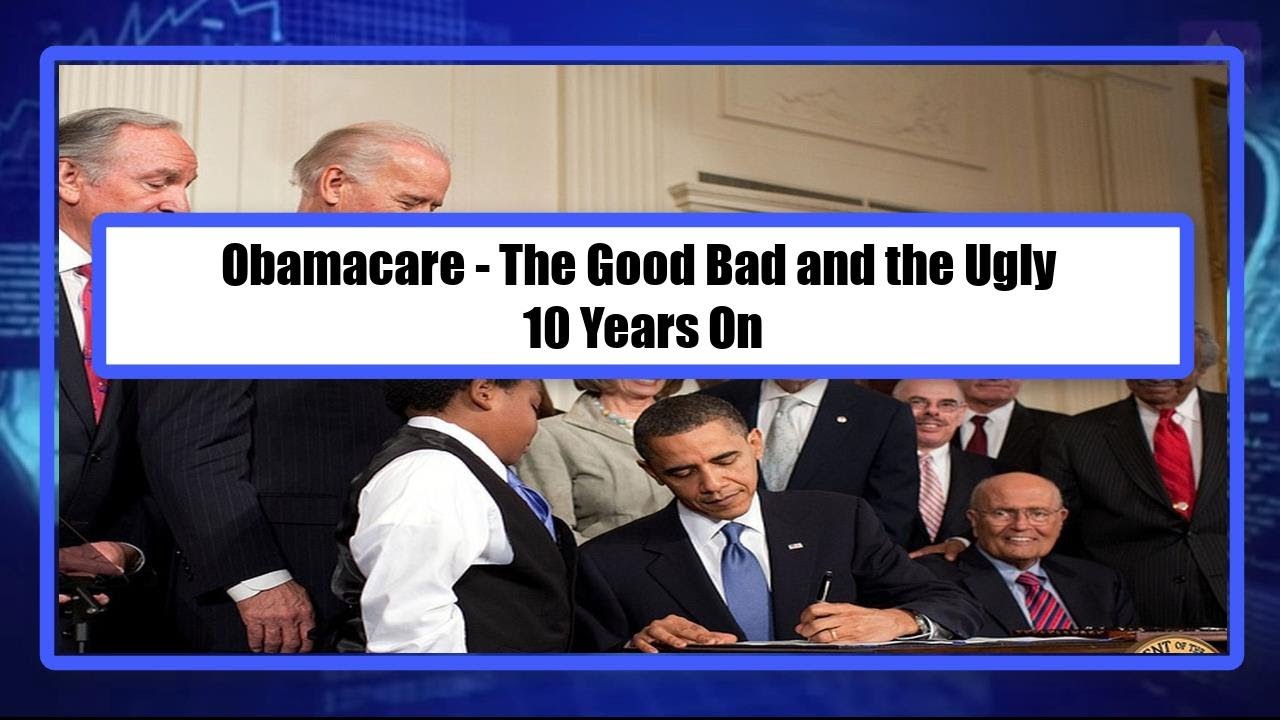 Obamacare - The Good Bad and the Ugly 10 Years On - YouTube