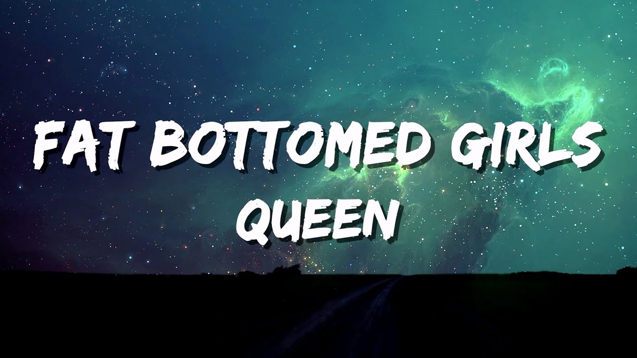Queen Fat Bottomed Girls Lyrics Youtube