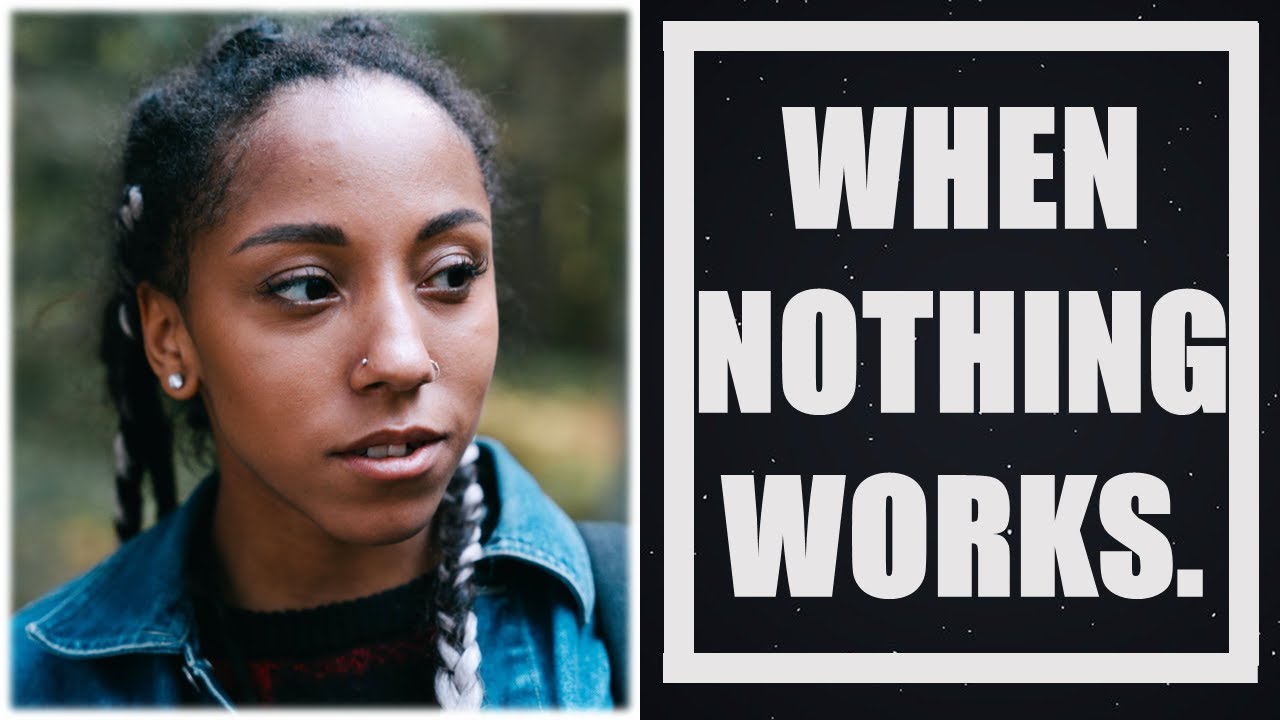 When Nothing Works |Words of Encouragement - YouTube