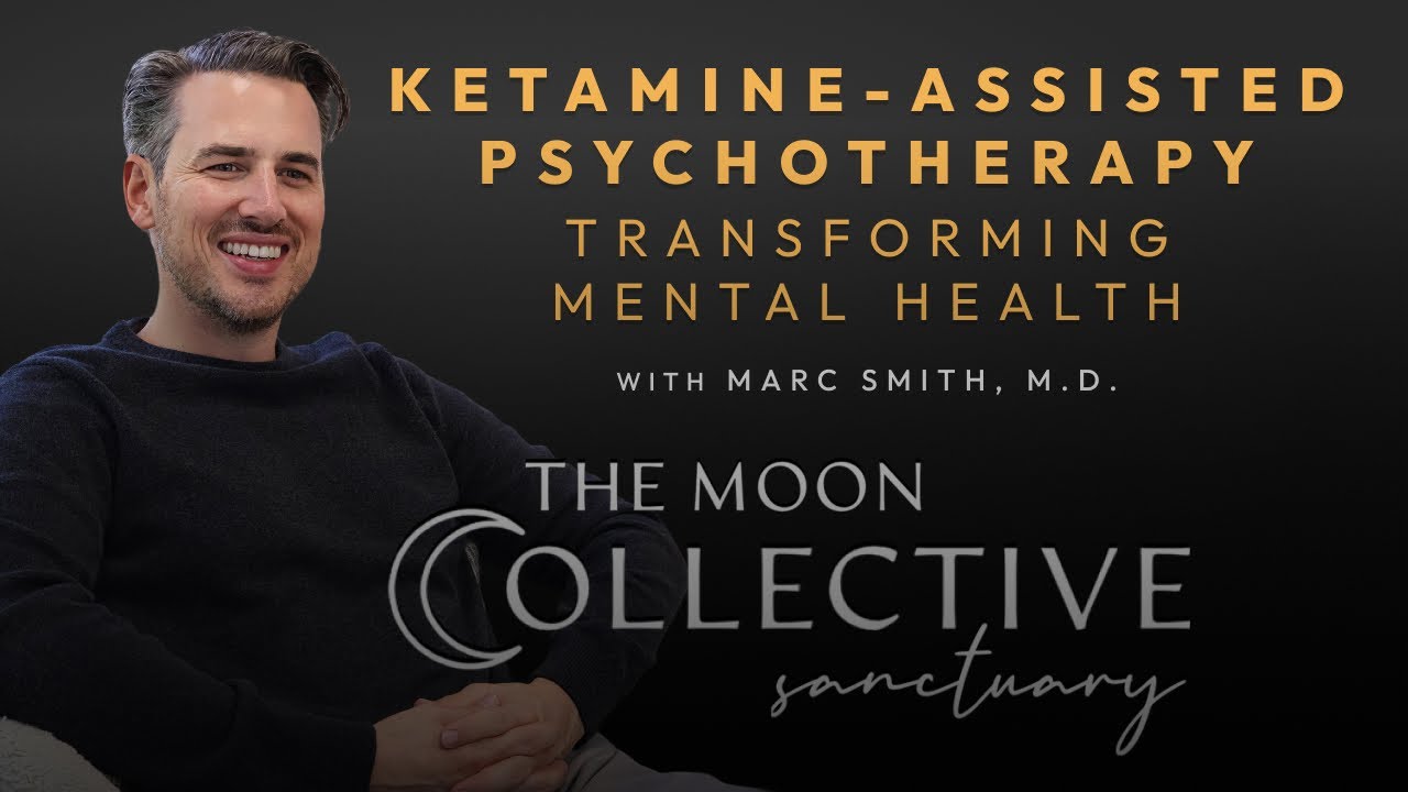 Ketamine-Assisted Psychotherapy: Transforming Mental Health w/ Dr. Marc ...