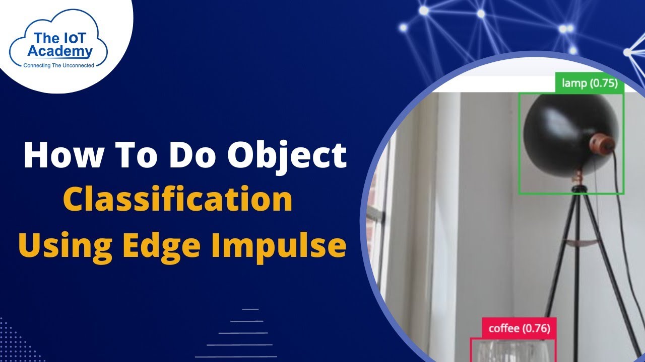 How To Do Object Classification Using Edge Impulse ? | The IoT Academy ...
