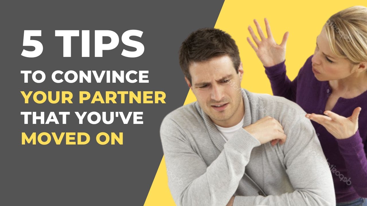 5 Tips To Convince Your Partner That You've Moved On - Lovebrain - YouTube