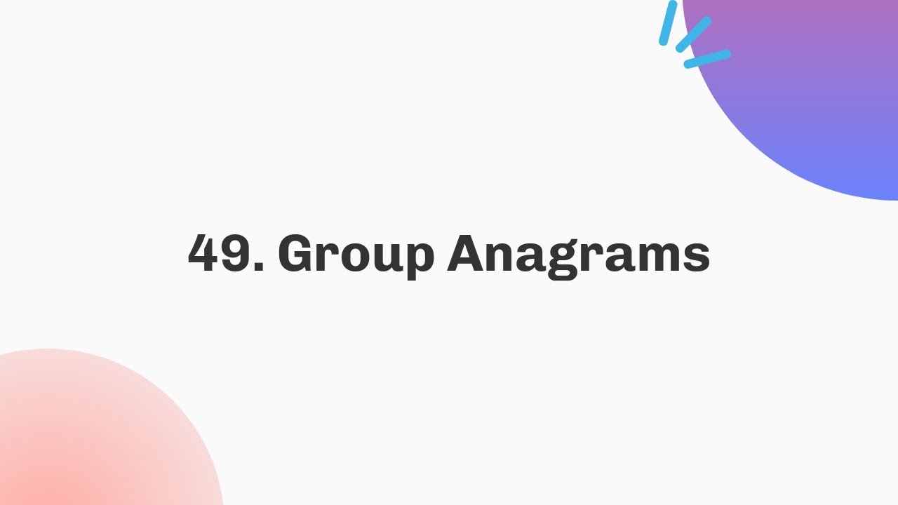 49 Group Anagrams February Java C Youtube