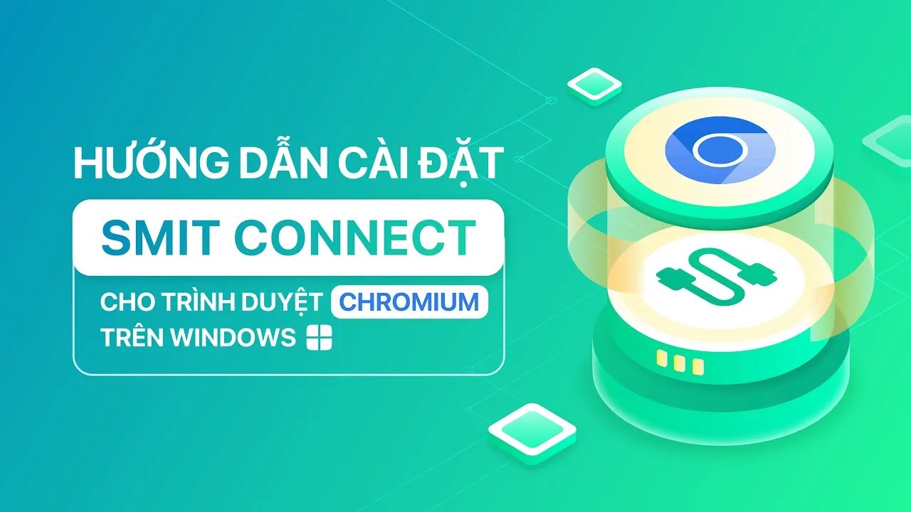 Hướng dẫn cài đặt SMIT Connect - Dành cho trình duyệt lõi Chromium trên ...