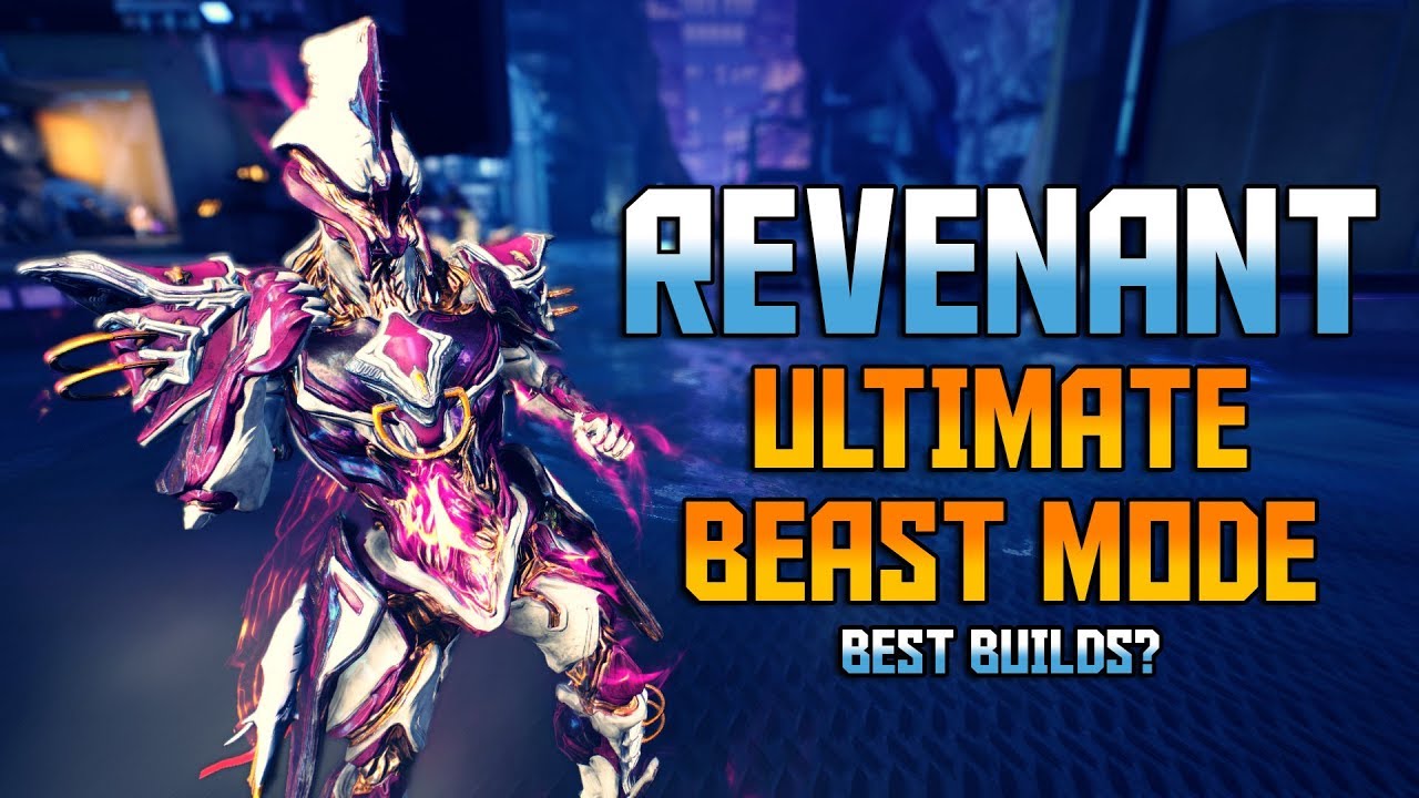 [WARFRAME] Ultimate Beast Mode REVENANT -Best Build?- - YouTube