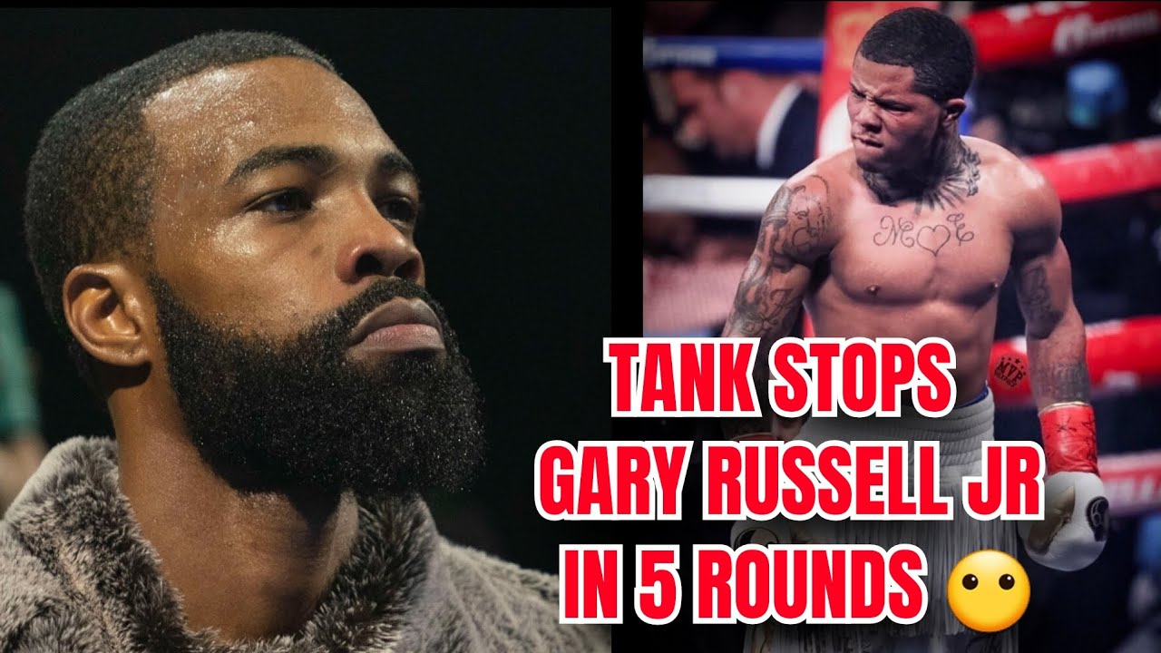 TEAM DAVIS SAYS, "TANK STOPS GARY RUSSELL JR IN 5 ROUNDS!" 😶 - YouTube