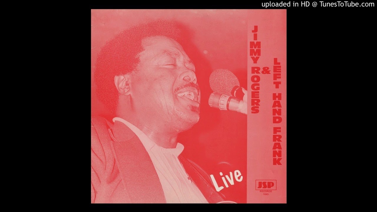 Jimmy Rogers & Left Hand Frank - Sloppy Drunk (Live) [Vinyl Rip] - YouTube