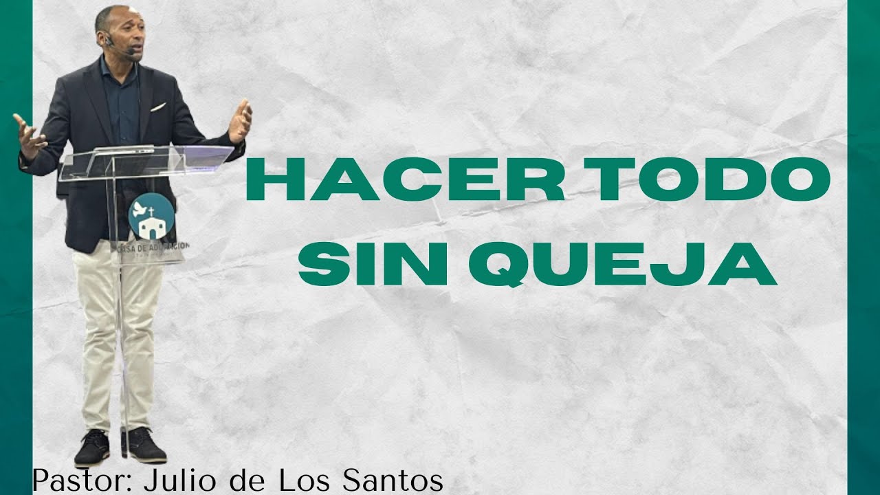 Hacer todo sin queja - Pastor Julio de Los Santos - YouTube