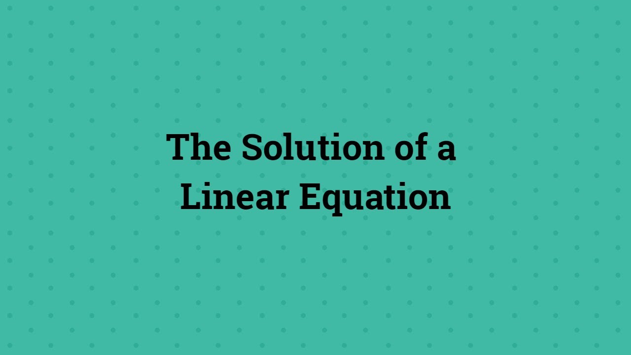 The Solution of a Linear Equation - YouTube