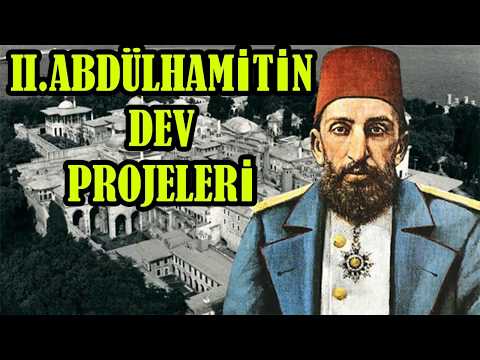 II.ABDÜLHAMİD YAŞASAYDI,PROJELERİ