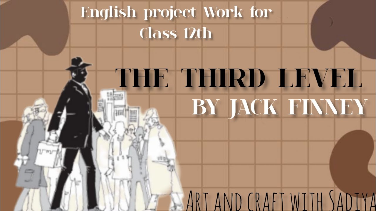 The third level by Jack Finney|English project file for class 12th # ...