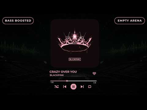 [BASS BOOSTED+EMPTY ARENA] BLACKPINK(블랙핑크) - CRAZY OVER YOU |kpoptifyy