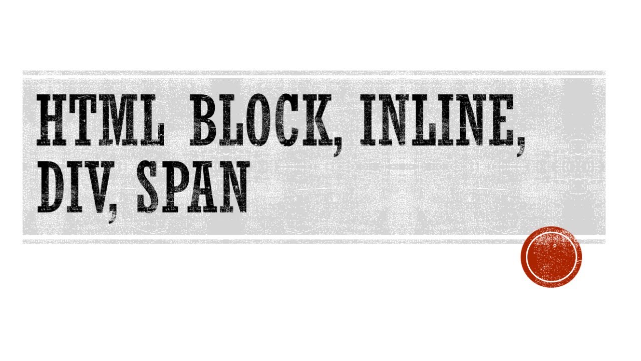Beginners Guide To Html 12 Html Block Inline Div Span Youtube