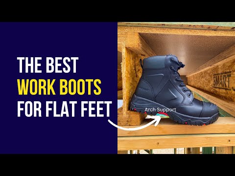 Work boots for flat feet :  What features do we look for