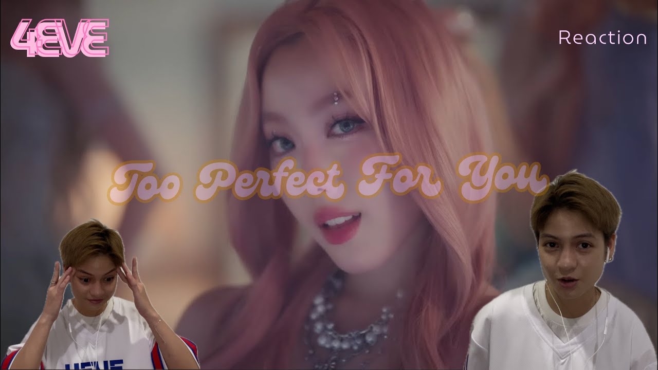 Reaction 4EVE - Too Perfect For You #4EVE - YouTube