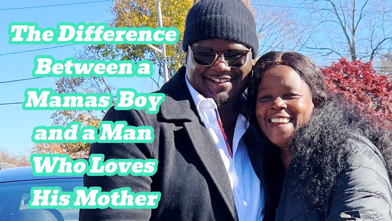 The Difference Between a Mama’s Boy and a Man Who Loves His Mother. # ...