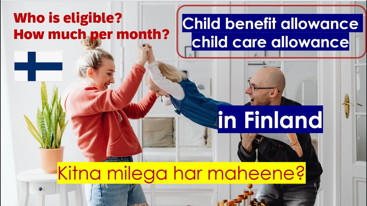 Child Care Benefits in Finland: Who is Eligible? || Family benefits in ...