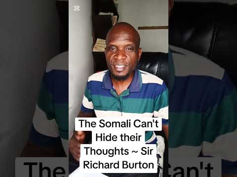 The Somali Can't Hide their Thoughts ~ Sir Richard Burton