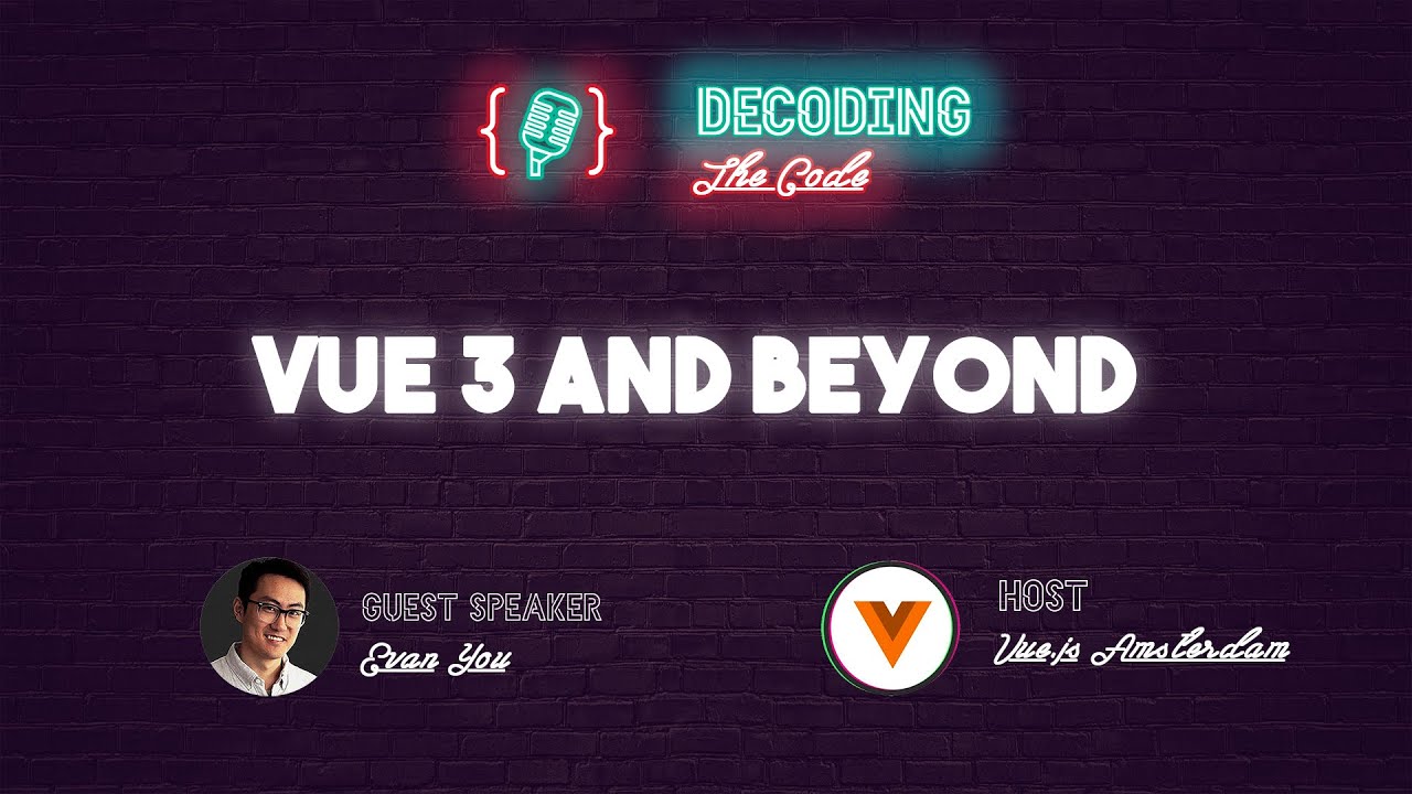 Decoding The Code 13 Vue 3 And Beyond Evan You Youtube
