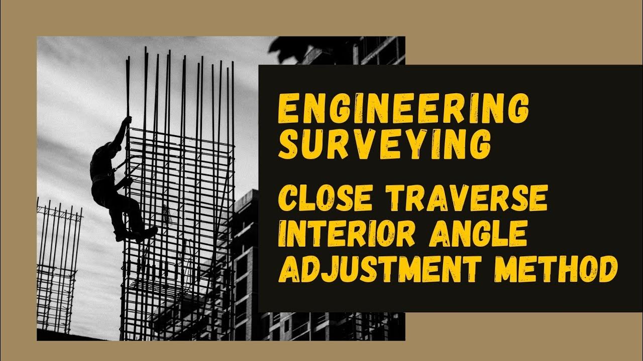 Close Traverse || Interior Angle Adjustment Method . - YouTube