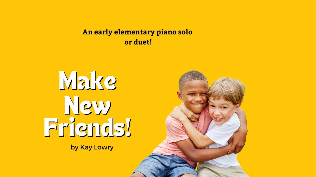 Make New Friends! An Easy Piano Solo or Duet for kids. Promote ...