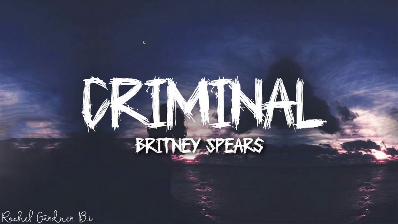 Britney Spears - Criminal (Lyrics) - YouTube