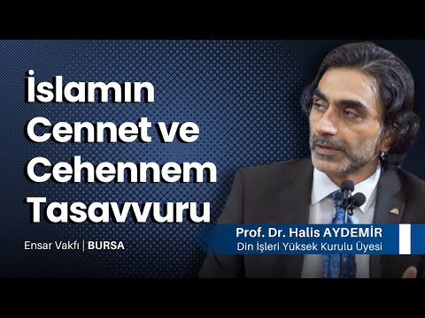 İslamın Cennet ve Cehennem Tasavvuru | 17.09.2019 | Ensar Vakfı Bursa